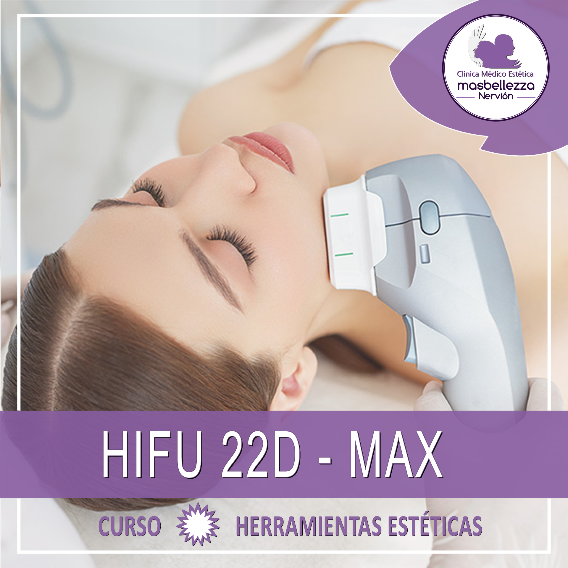 HIFU 22D - MAX Ultrasonido Focalizado de Alta Intensidad - Formación Masbellezza Nervión